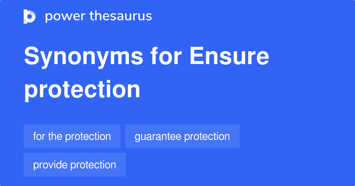 ENSURE PROTECTION Synonyms: 88 Similar Words & Phrases