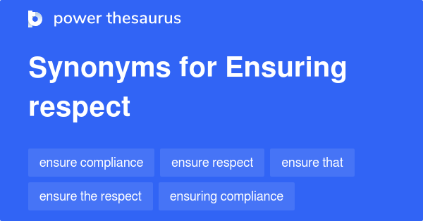 ENSURING RESPECT Synonyms: 43 Similar Phrases