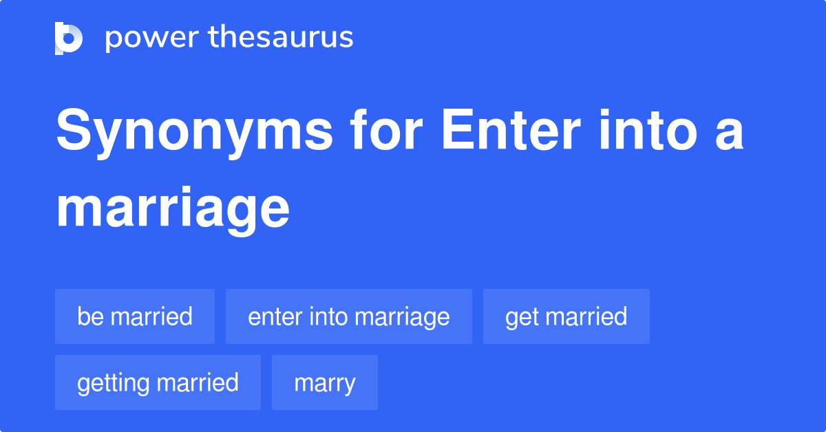Enter Into A Marriage synonyms - 107 Words and Phrases for Enter Into A ...