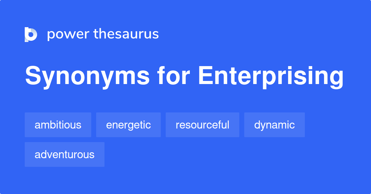 ENTERPRISING Synonyms: 880 Similar Words & Phrases