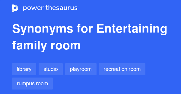 Entertaining Family Room synonyms - 9 Words and Phrases for ...