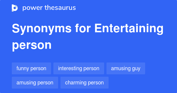 ENTERTAINING PERSON Synonyms: 101 Similar Words & Phrases