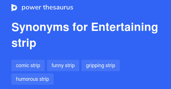 Entertaining Strip synonyms - 17 Words and Phrases for Entertaining Strip