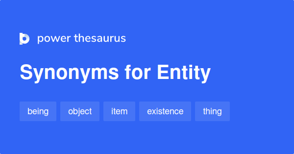 ENTITY Synonyms: 1 232 Similar Words & Phrases
