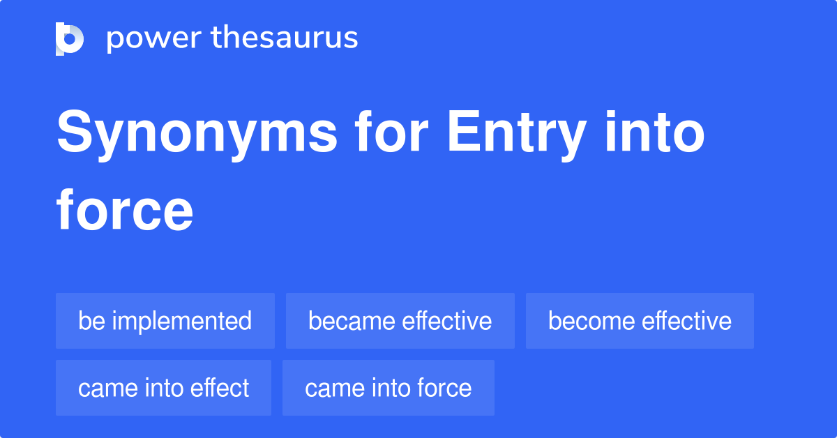 Entry Into Force synonyms - 142 Words and Phrases for Entry Into Force