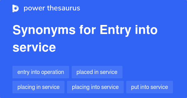 Entry Into Service synonyms - 62 Words and Phrases for Entry Into Service
