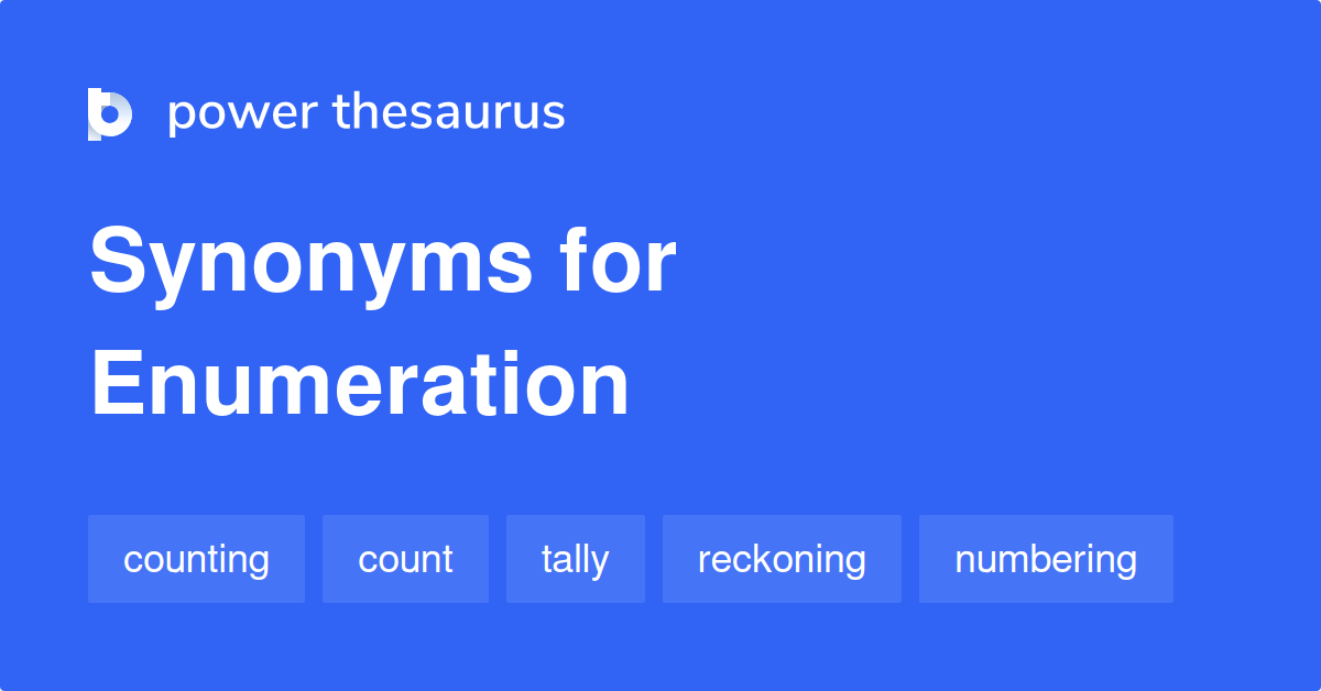 ENUMERATION Synonyms: 429 Similar Words & Phrases