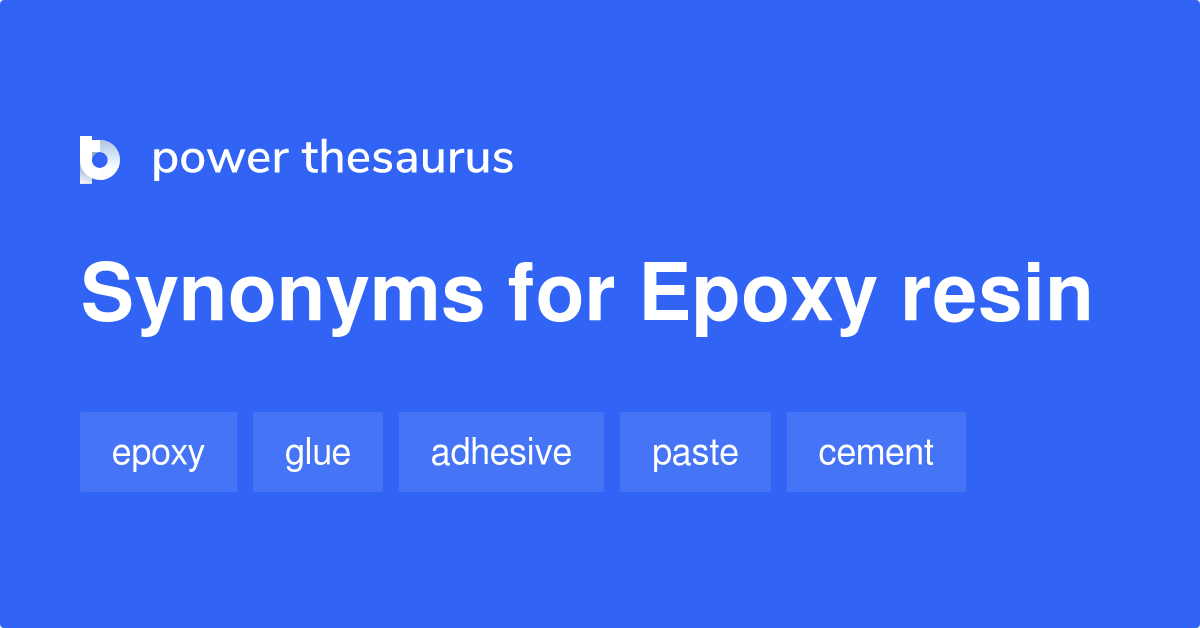 Epoxy Resin synonyms - 80 Words and Phrases for Epoxy Resin