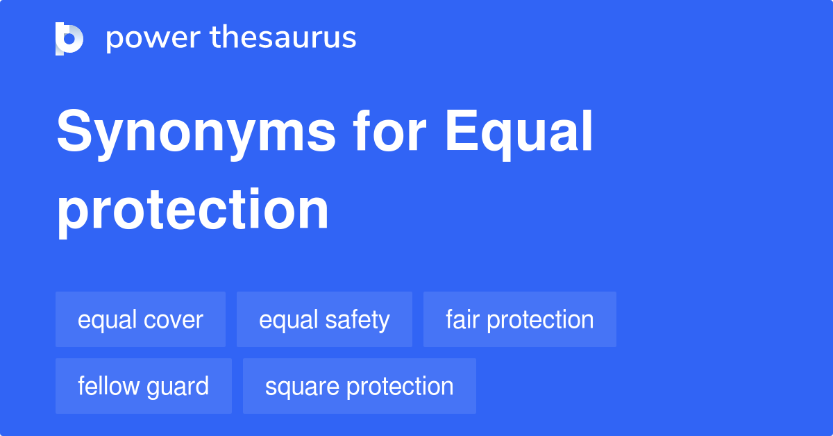 Equal Protection synonyms - 136 Words and Phrases for Equal Protection