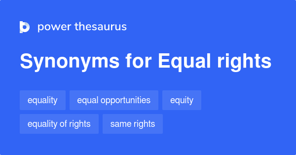 EQUAL RIGHTS Synonyms: 451 Similar Words & Phrases