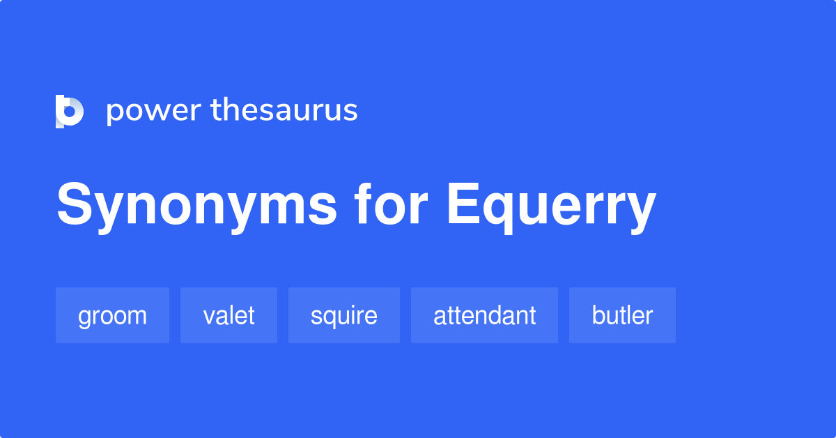 EQUERRY Synonyms: 348 Similar Words & Phrases