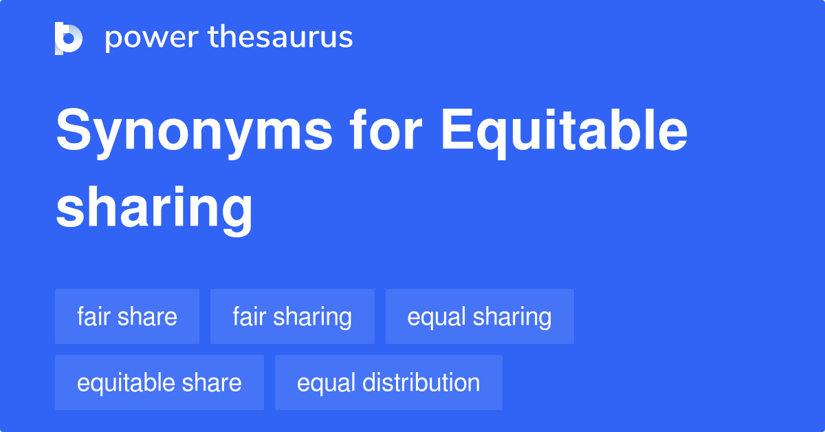 EQUITABLE SHARING Synonyms: 148 Similar Words & Phrases