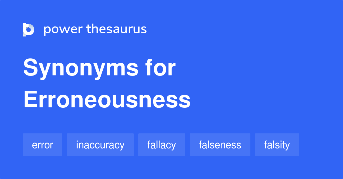 Erroneousness synonyms - 200 Words and Phrases for Erroneousness