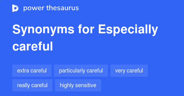 Especially Careful synonyms - 76 Words and Phrases for Especially Careful