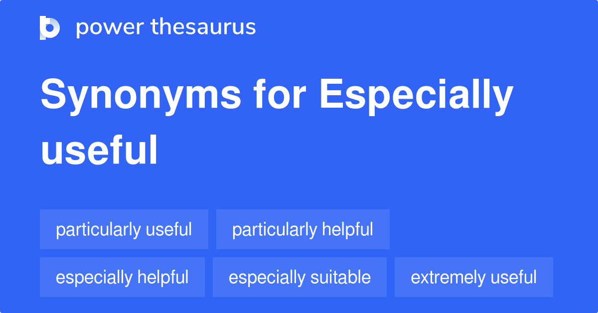 116 ESPECIALLY USEFUL Synonyms
