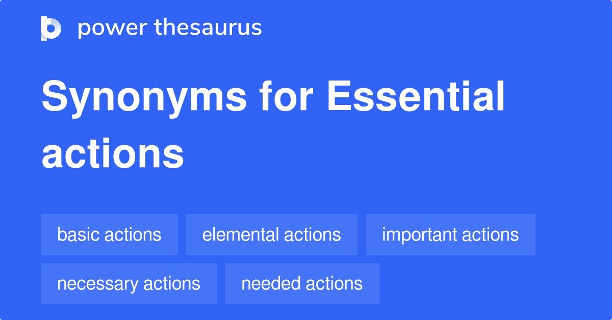 Essential Actions synonyms - 201 Words and Phrases for Essential Actions