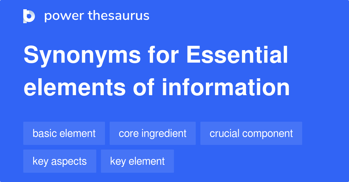 Essential Elements Of Information synonyms - 360 Words and Phrases for ...