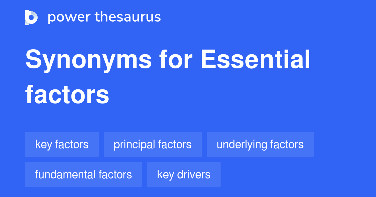 Essential Factors synonyms - 589 Words and Phrases for Essential Factors