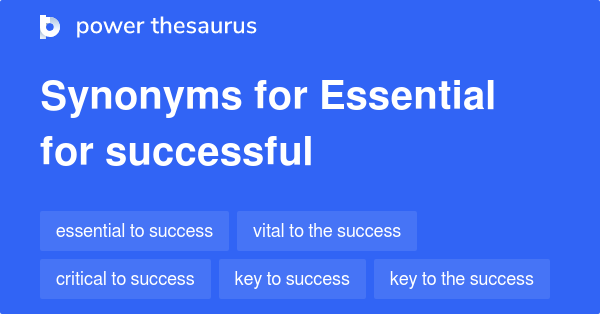 Essential For Successful synonyms - 31 Words and Phrases for Essential ...
