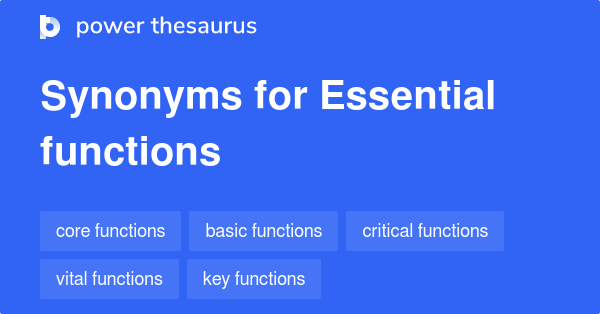 ESSENTIAL FUNCTIONS Synonyms: 281 Similar Phrases