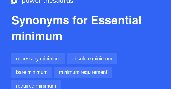 Essential Minimum synonyms - 33 Words and Phrases for Essential Minimum