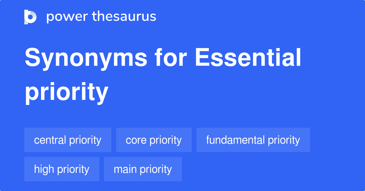 Essential Priority synonyms - 25 Words and Phrases for Essential Priority
