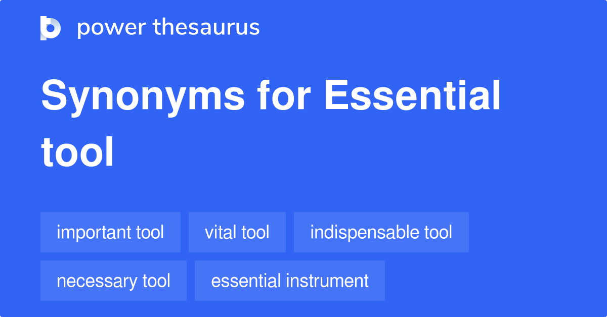 ESSENTIAL TOOL Synonyms: 268 Similar Phrases