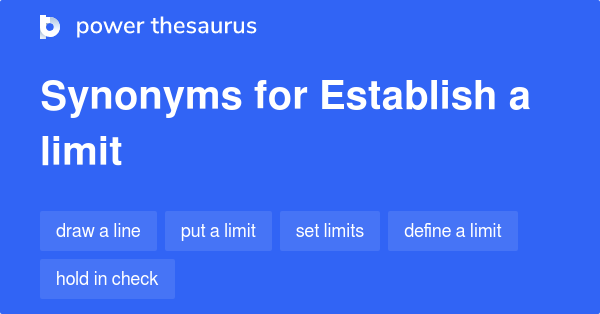 ESTABLISH A LIMIT Synonyms: 120 Similar Words & Phrases
