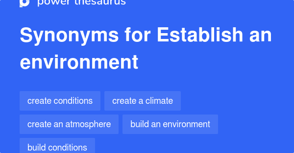Establish An Environment synonyms - 68 Words and Phrases for Establish ...