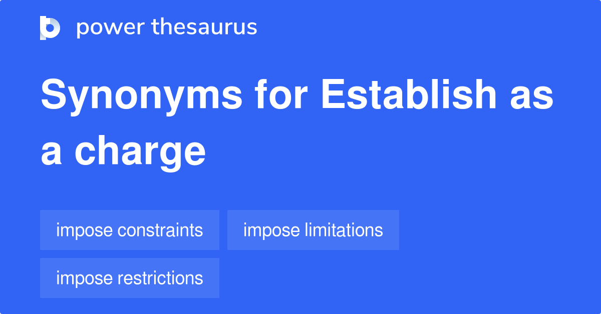 Establish As A Charge synonyms - 66 Words and Phrases for Establish As ...