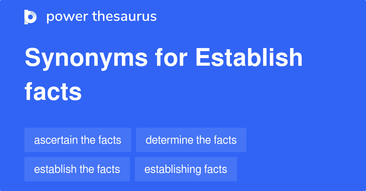 Establish Facts synonyms - 24 Words and Phrases for Establish Facts