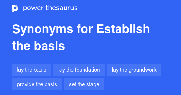Establish The Basis synonyms - 147 Words and Phrases for Establish The ...