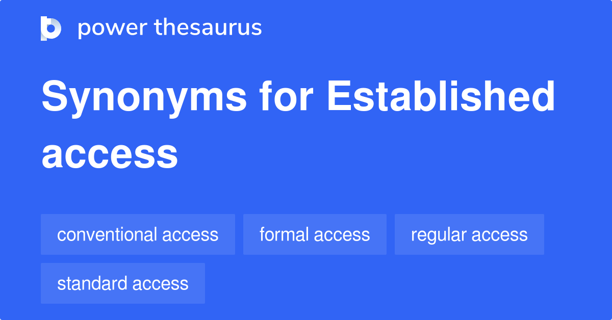 Established Access synonyms - 10 Words and Phrases for Established Access