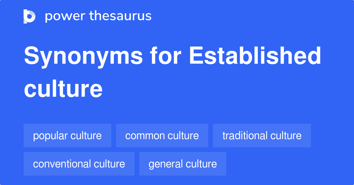 Established Culture synonyms - 84 Words and Phrases for Established Culture