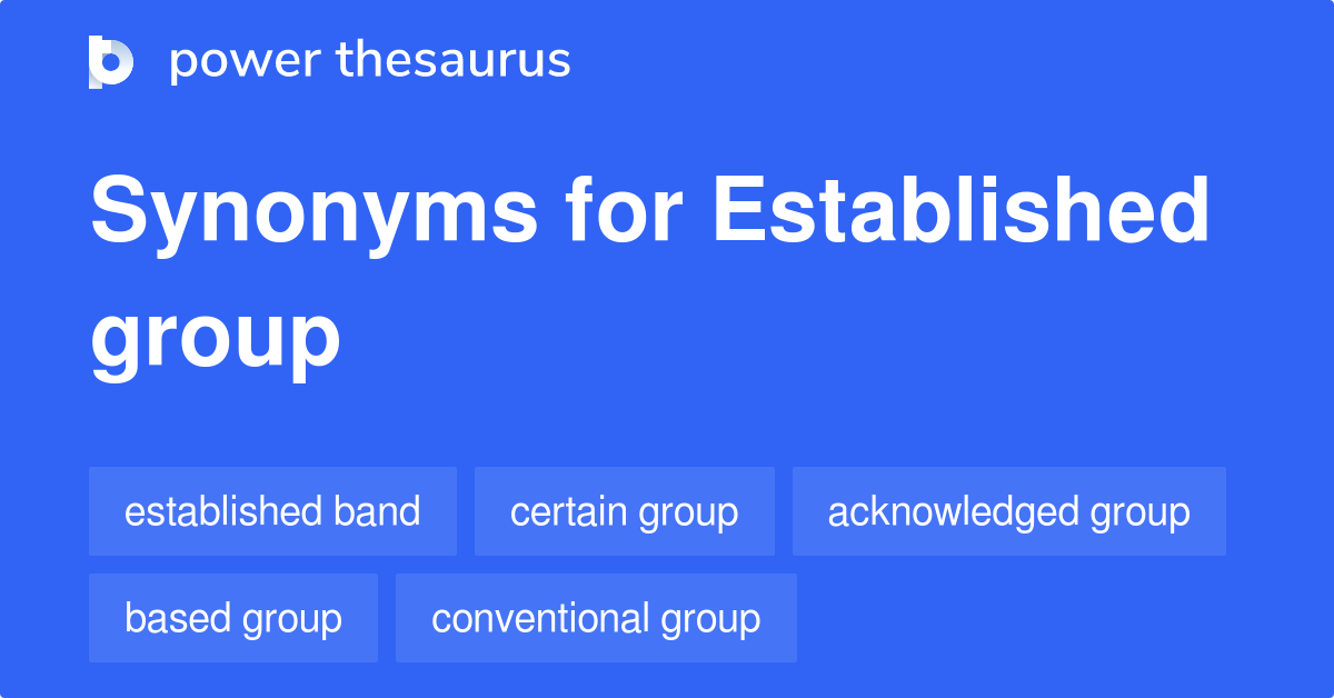 Established Group synonyms - 56 Words and Phrases for Established Group
