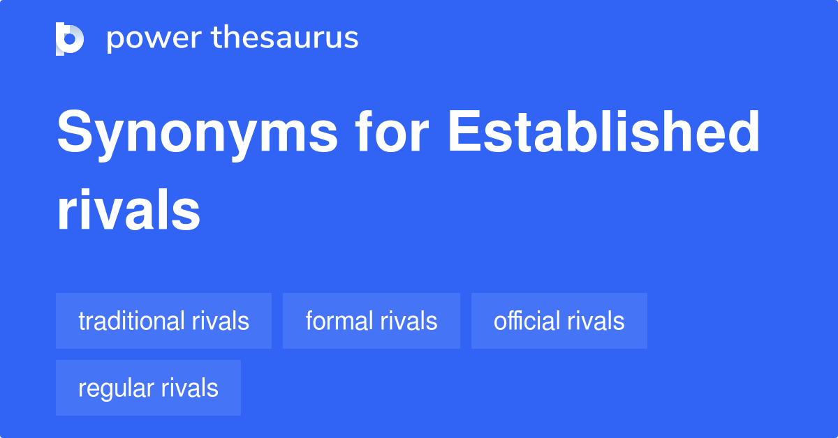 Established Rivals synonyms - 68 Words and Phrases for Established Rivals
