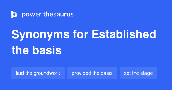 Established The Basis synonyms - 54 Words and Phrases for Established ...