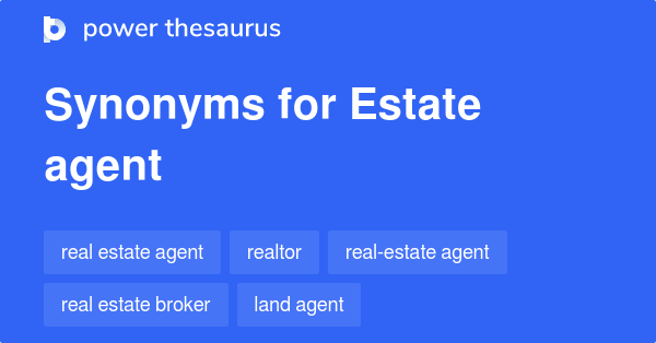 ESTATE AGENT Synonyms: 88 Similar Words & Phrases