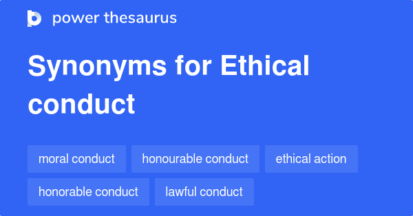 ETHICAL CONDUCT Synonyms: 401 Similar Words & Phrases