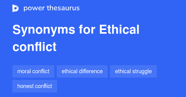 ETHICAL CONFLICT Synonyms: 132 Similar Words & Phrases