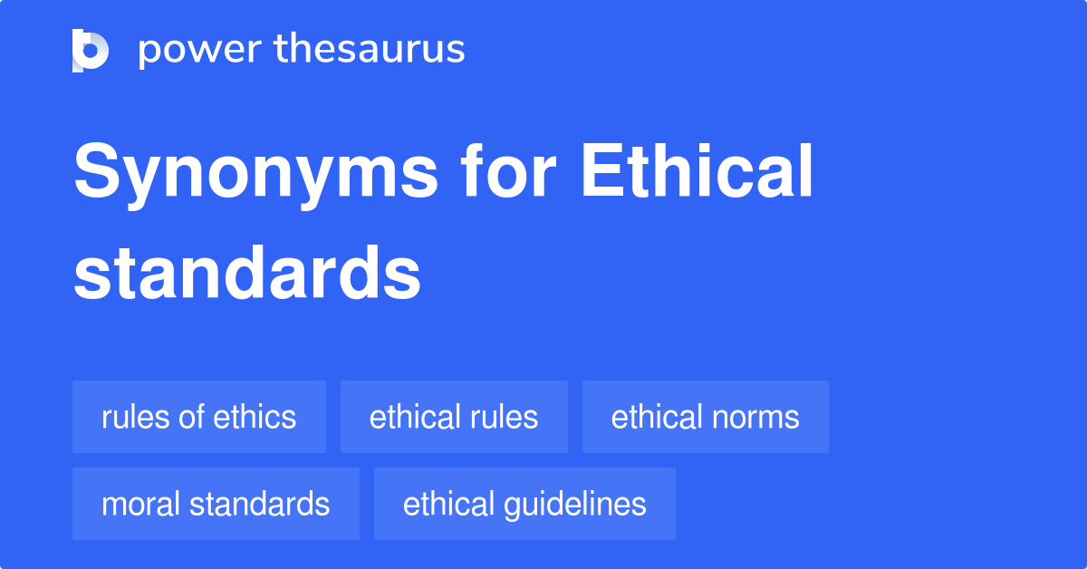 ETHICAL STANDARDS Synonyms: 624 Similar Words & Phrases