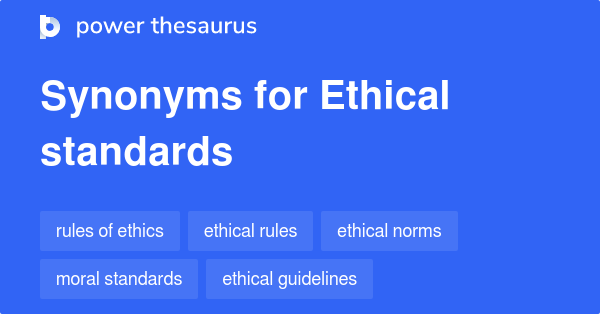 ETHICAL STANDARDS Synonyms: 624 Similar Words & Phrases