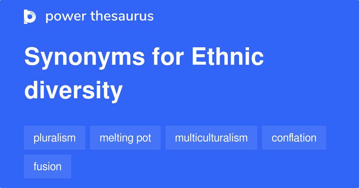 ETHNIC DIVERSITY Synonyms: 296 Similar Words & Phrases