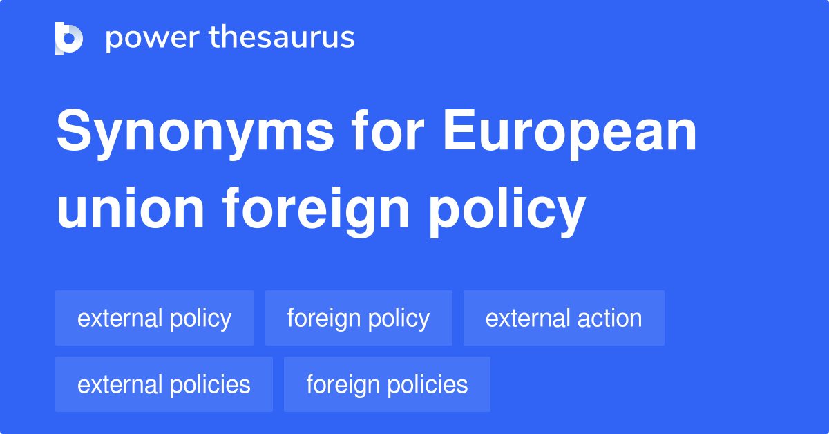 European Union Foreign Policy synonyms - 42 Words and Phrases for ...