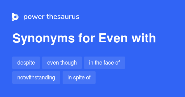 EVEN WITH Synonyms: 171 Similar Words & Phrases