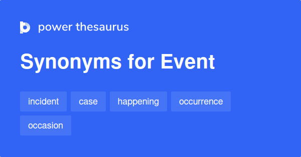 EVENT Synonyms: 1 913 Similar Words & Phrases