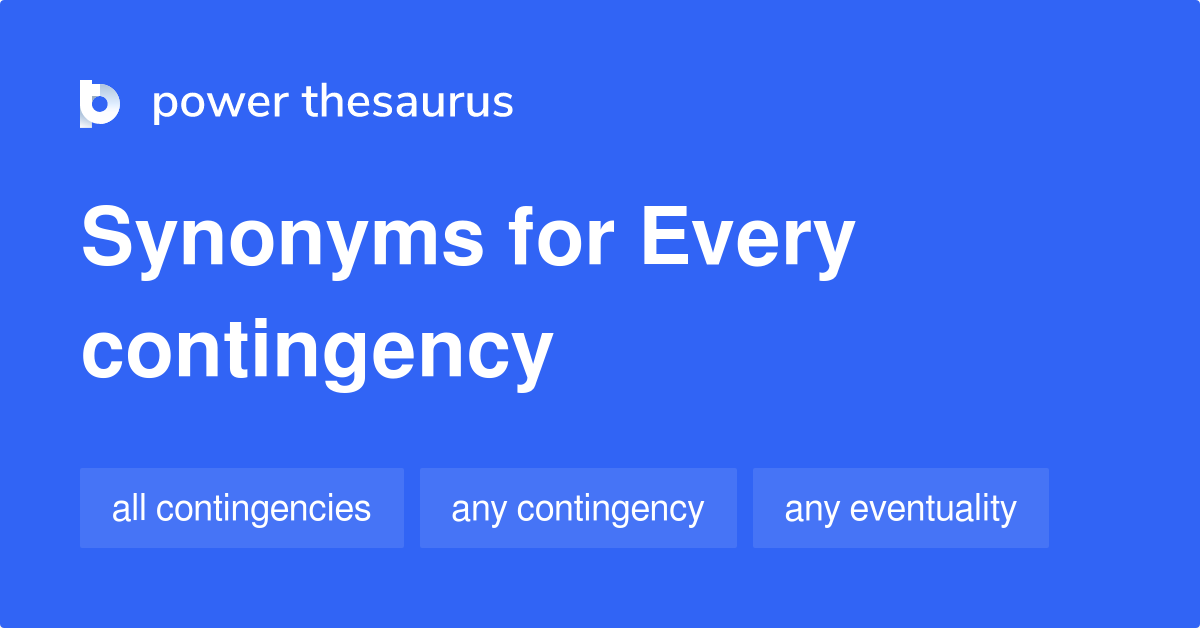 Every Contingency synonyms - 38 Words and Phrases for Every Contingency