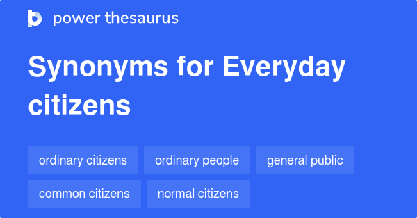 Everyday Citizens synonyms - 131 Words and Phrases for Everyday Citizens