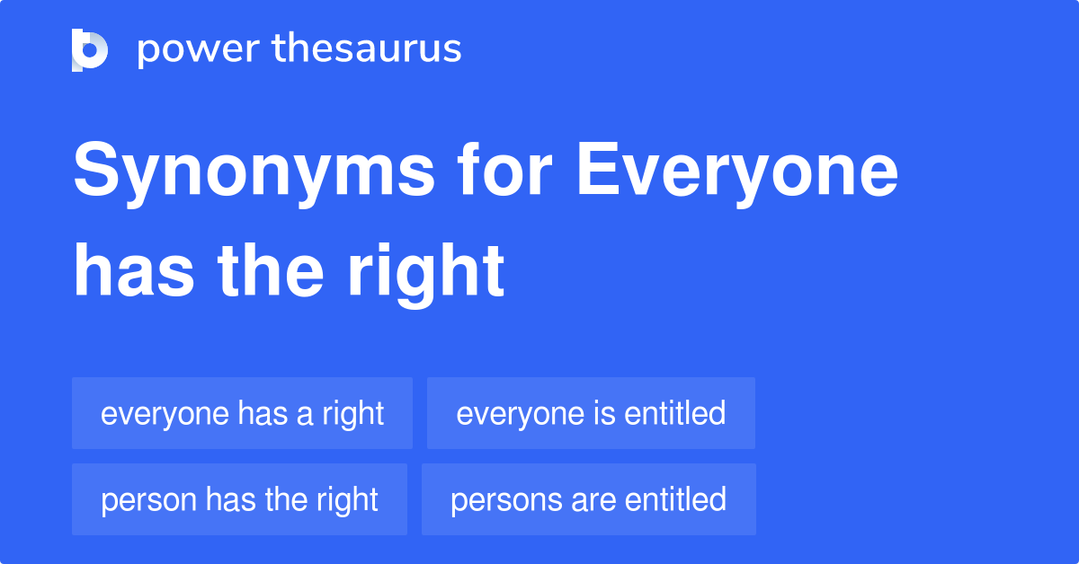 Everyone Has The Right synonyms - 66 Words and Phrases for Everyone Has ...