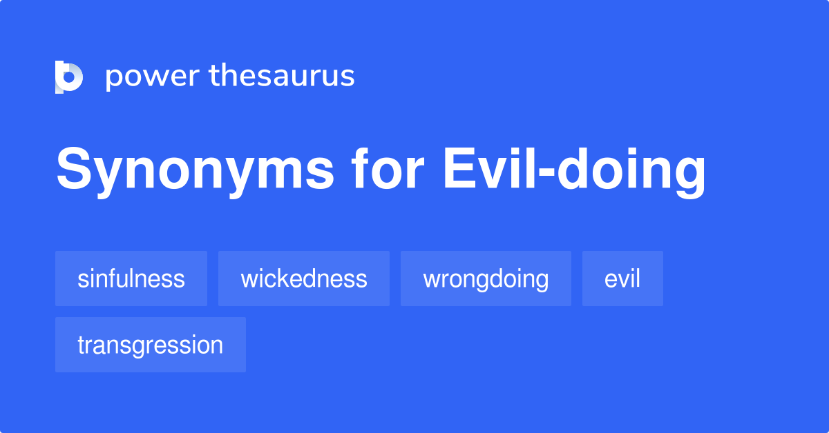 EVIL-DOING Synonyms: 158 Similar Words & Phrases